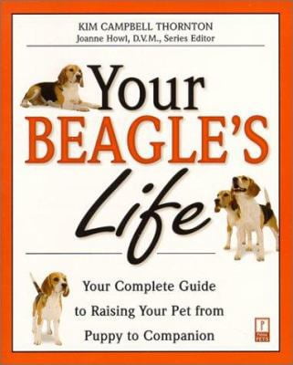Pre-Owned Your Beagle's Life: Your Complete Guide to Raising Your Pet ...
