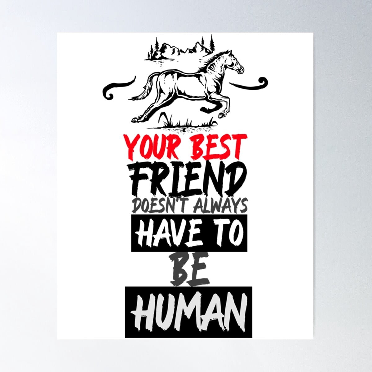 Your Best Friend Doesn_T Always Have To Be A Human - Cool Quotes Poster ...