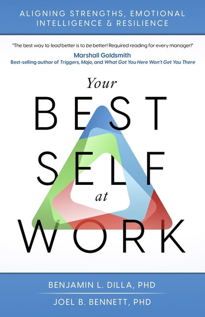 Your Best Self at Work: Aligning Strengths, Emotional Intelligence and ...