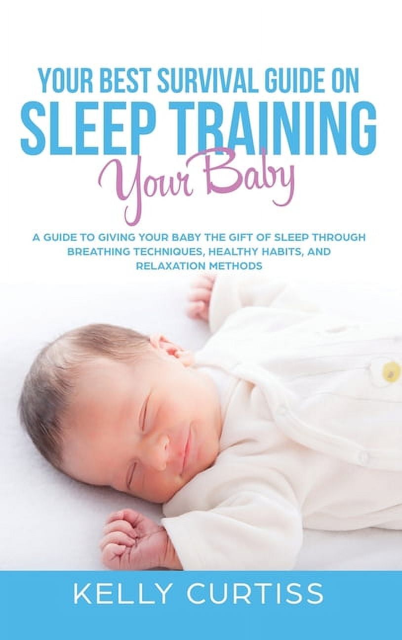 Your Best Survival Guide on Sleep Training Your Baby : A Guide to ...
