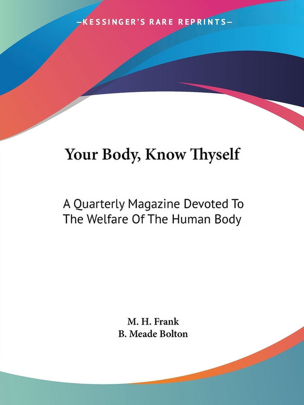 Your Body, Know Thyself : A Quarterly Magazine Devoted To The Welfare ...