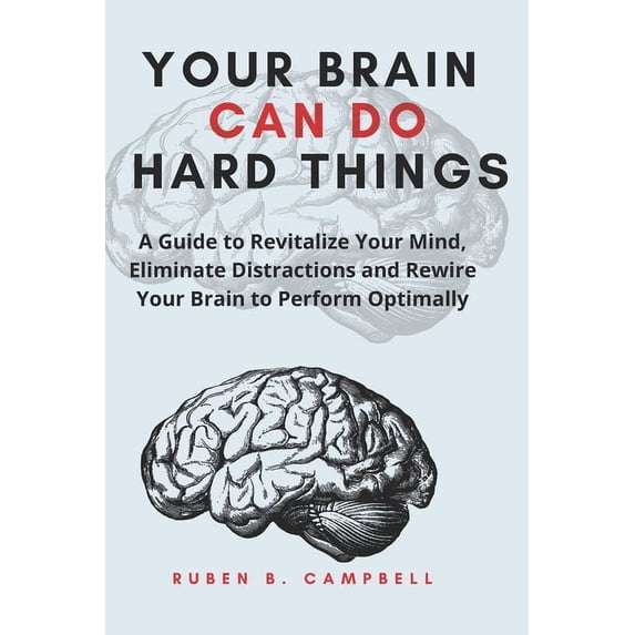 Your Brain Can Do Hard Things: A Guide to Revitalize Your Mind ...