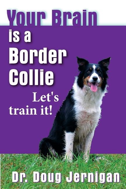 Your Brain Is a Border Collie : Building the Life You Want, Doggie ...