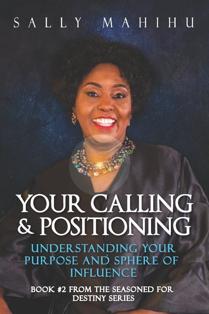 Seasoned for Destiny Your Calling and Positioning: Understanding Your ...