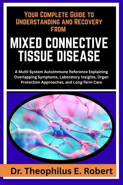 Your Complete Guide to Understanding and Recovery from Mixed Connective ...