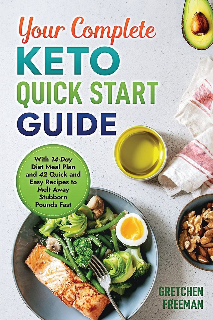 Your Complete Keto Quick Start Guide: With 14-Day Diet Meal Plan and 42 ...