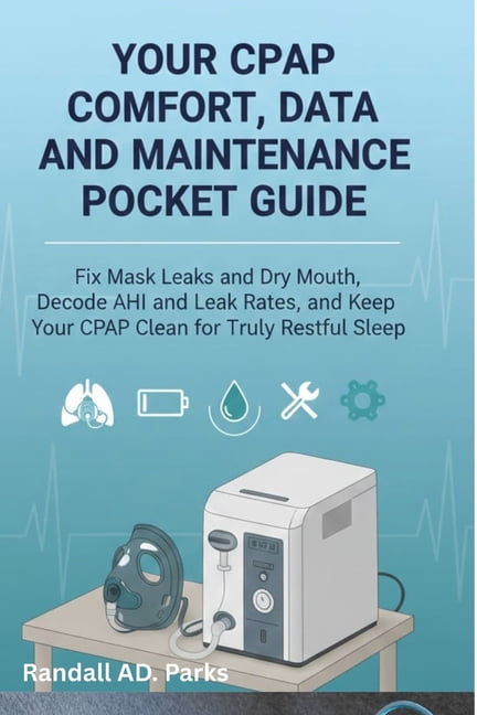 Your Cpap Comfort, Data, and Maintenance Pocket Guide: Fix Mask Leaks ...