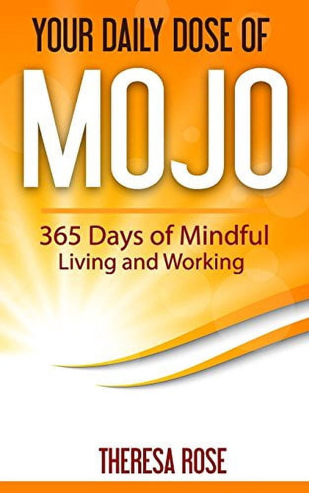 Pre-Owned Your Daily Dose of Mojo: 365 Days of Mindful Living and ...