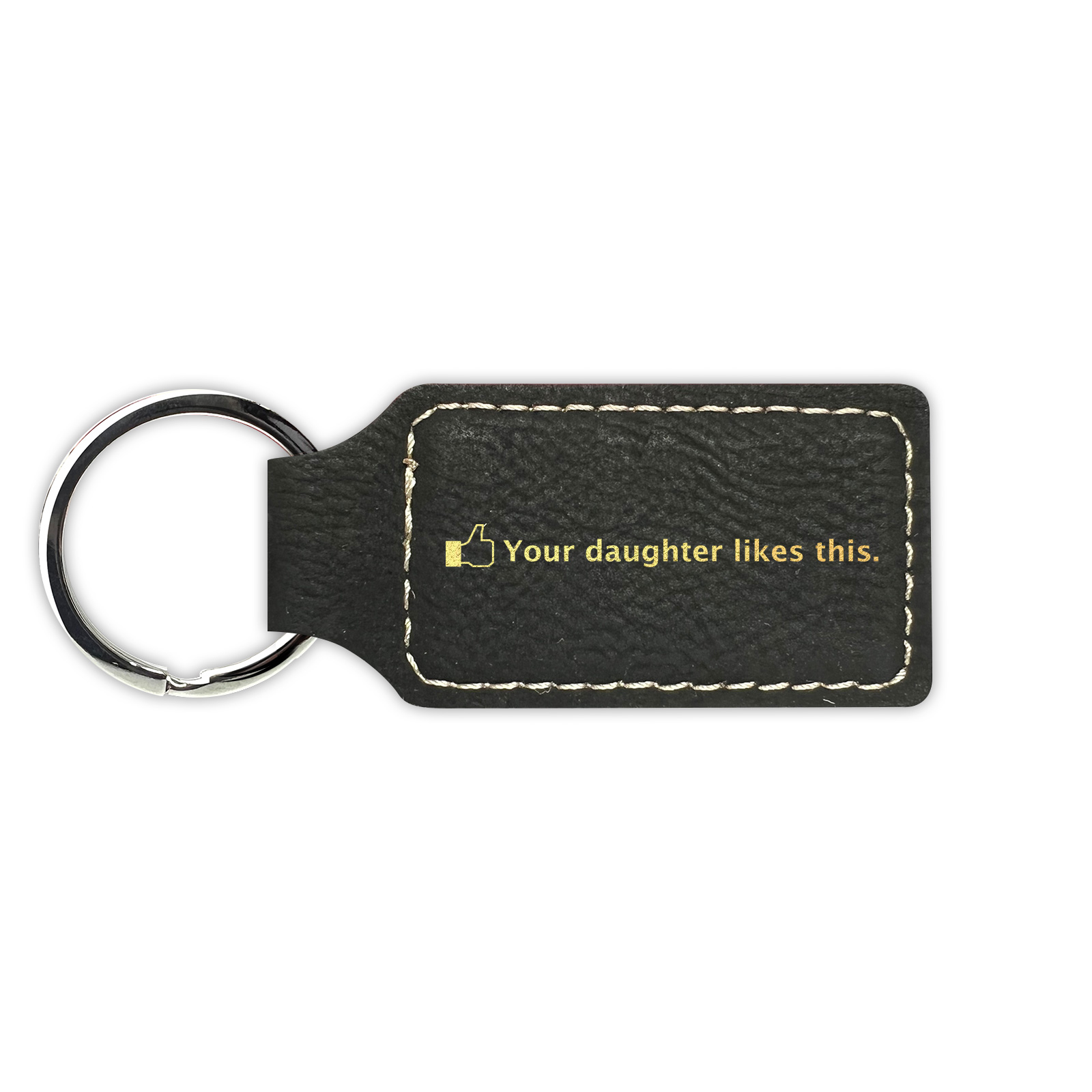 Your Daughter Likes This Keychain Leatherette Rectangle - Laser Engraved - Many Colors - Key ...