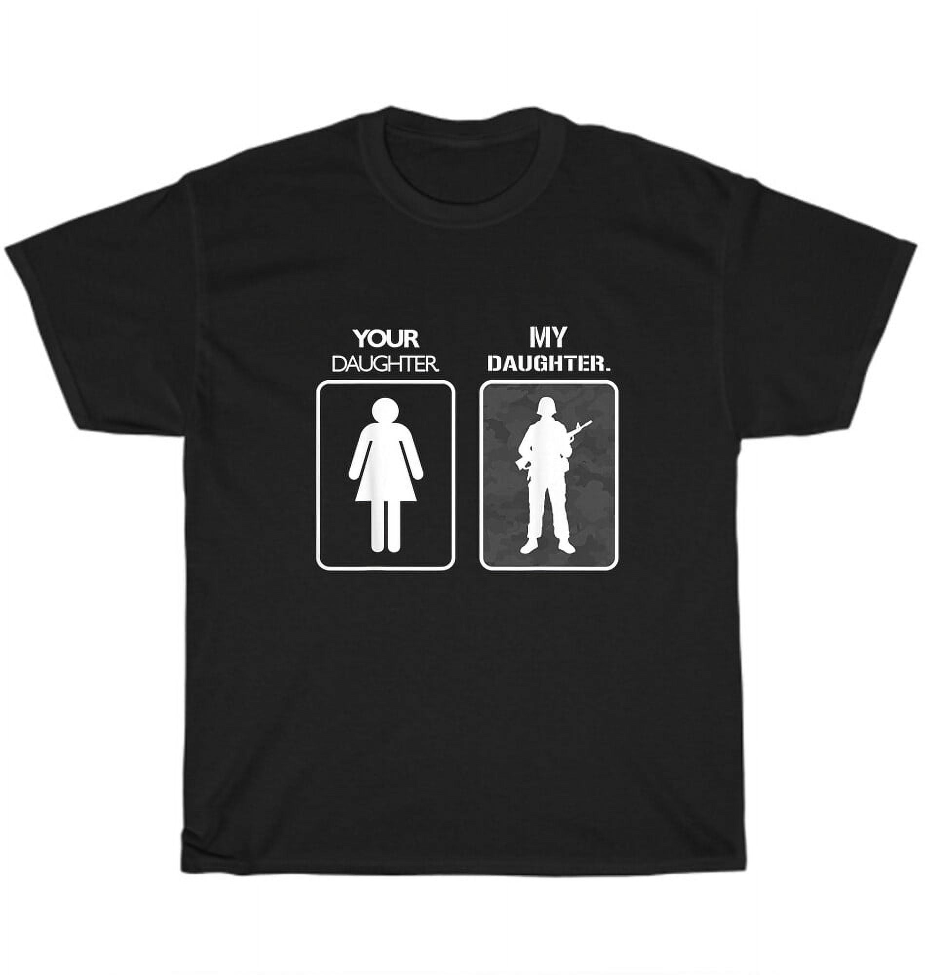 Your Daughter My Daughter Army Daughter Proud Parent T-Shirt Unisex Tee ...