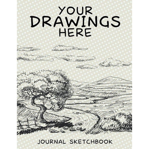 Your Drawings Here: Journal Sketchbook, (Paperback) - Walmart.com