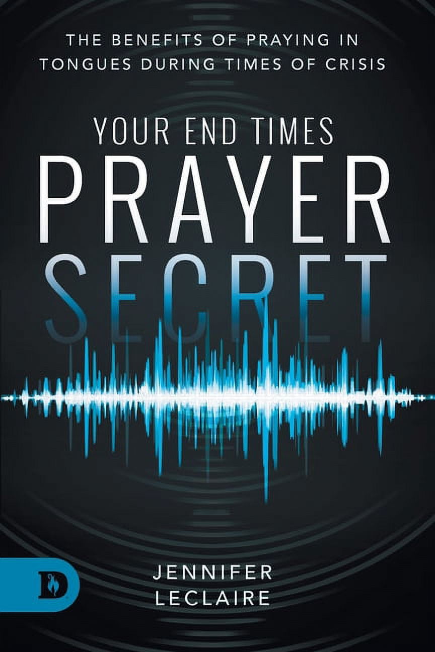 Your End Times Prayer Secret: The Benefits of Praying in Tongues During ...