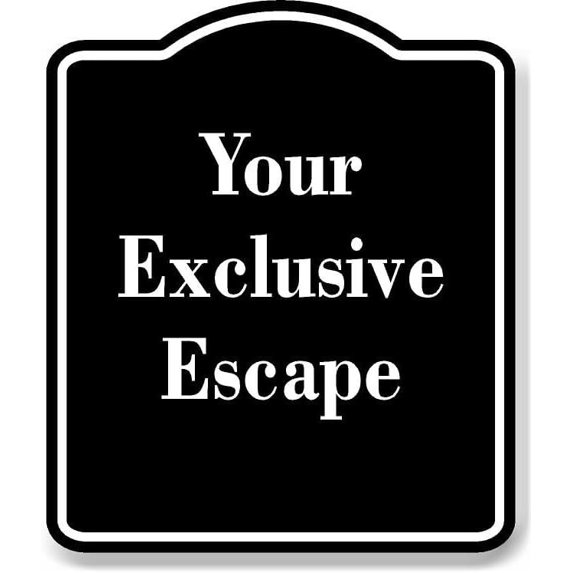 Your Exclusive Escape BLACK Aluminium Composite Sign 8.5''x10 ...