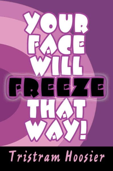 Your Face Will Freeze That Way! - Walmart.com