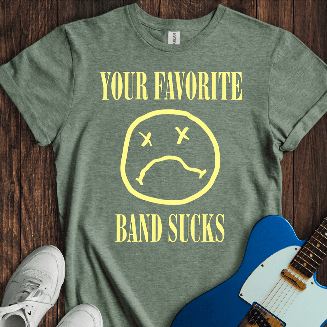 Your Favorite Band Sucks II T-Shirt - Walmart.com
