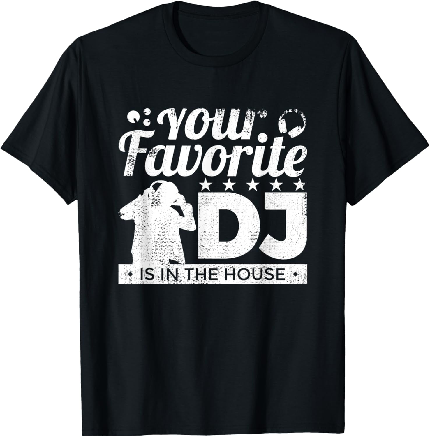 Your Favorite DJ Is In The House - Disc Jockey T-Shirt - Walmart.com
