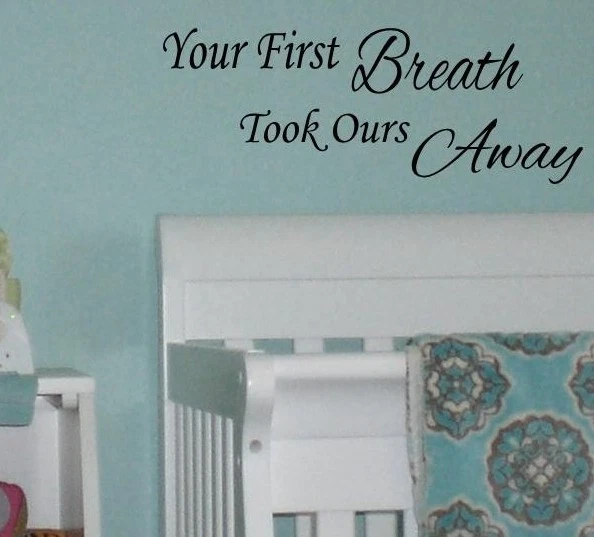 Your First Breath Took Ours Away Nursery Baby Wall Decal Words Home ...