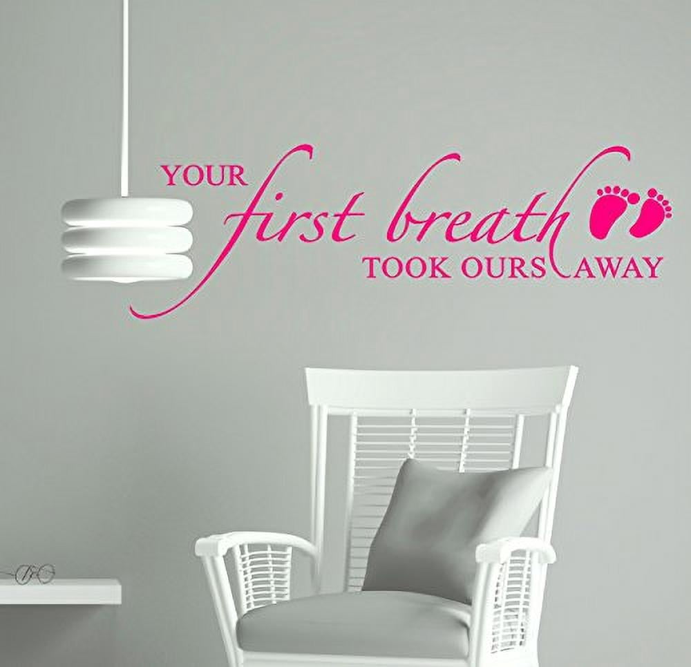 Your First Breath Took Ours Away Nursery Room Wall Sticker Quote 36x12 ...