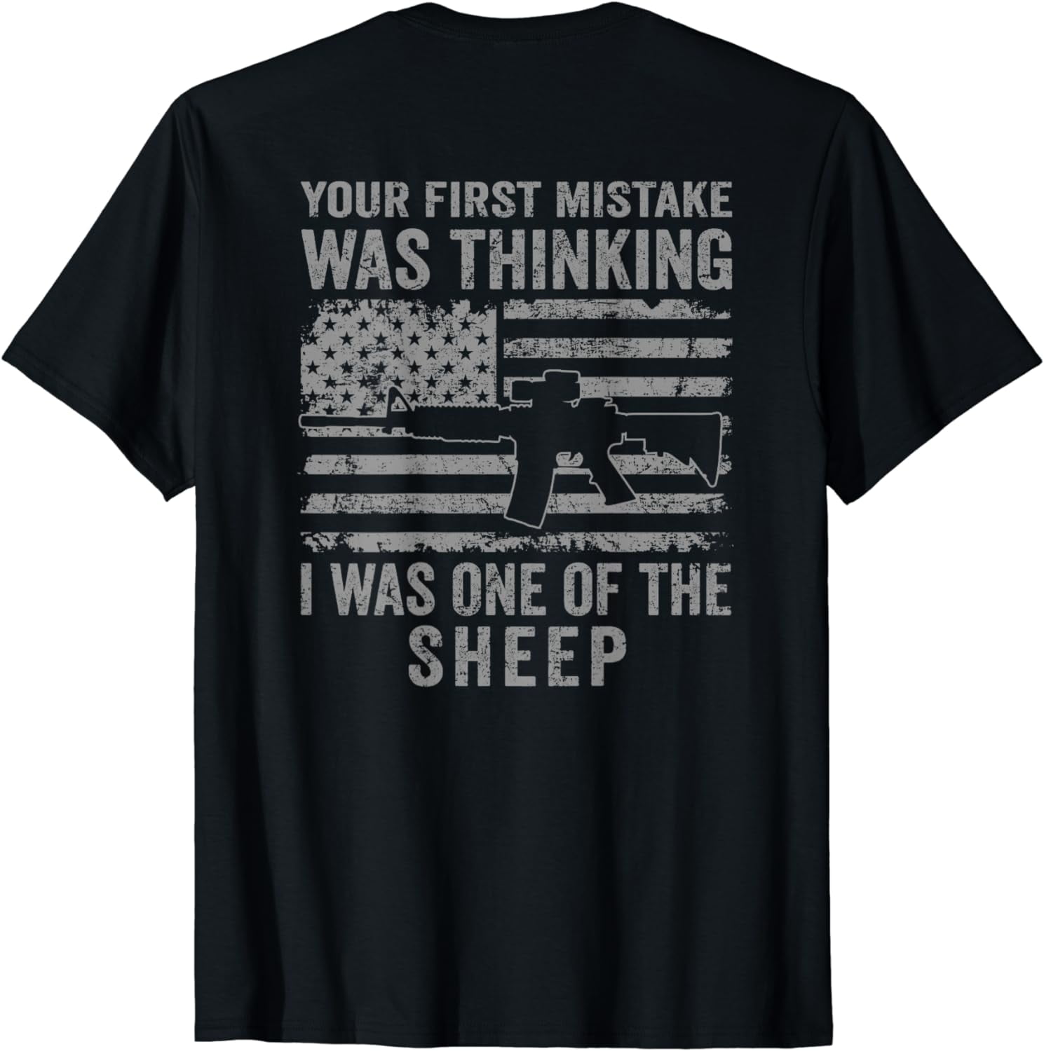 Your First Mistake Thinking I Was One Of The Sheep - ON BACK T-Shirt ...