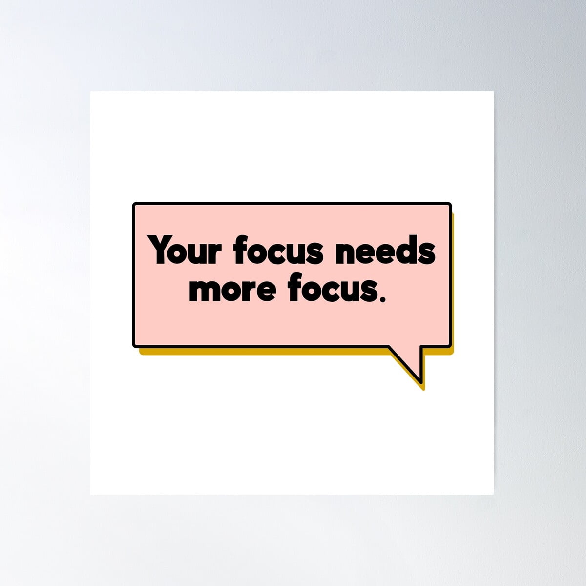 Your Focus Needs More Focus Poster Wall Art, Modern Wall Decor For ...