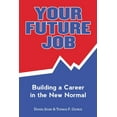 Your Future Job: Building a Career in the New Normal (Paperback ...