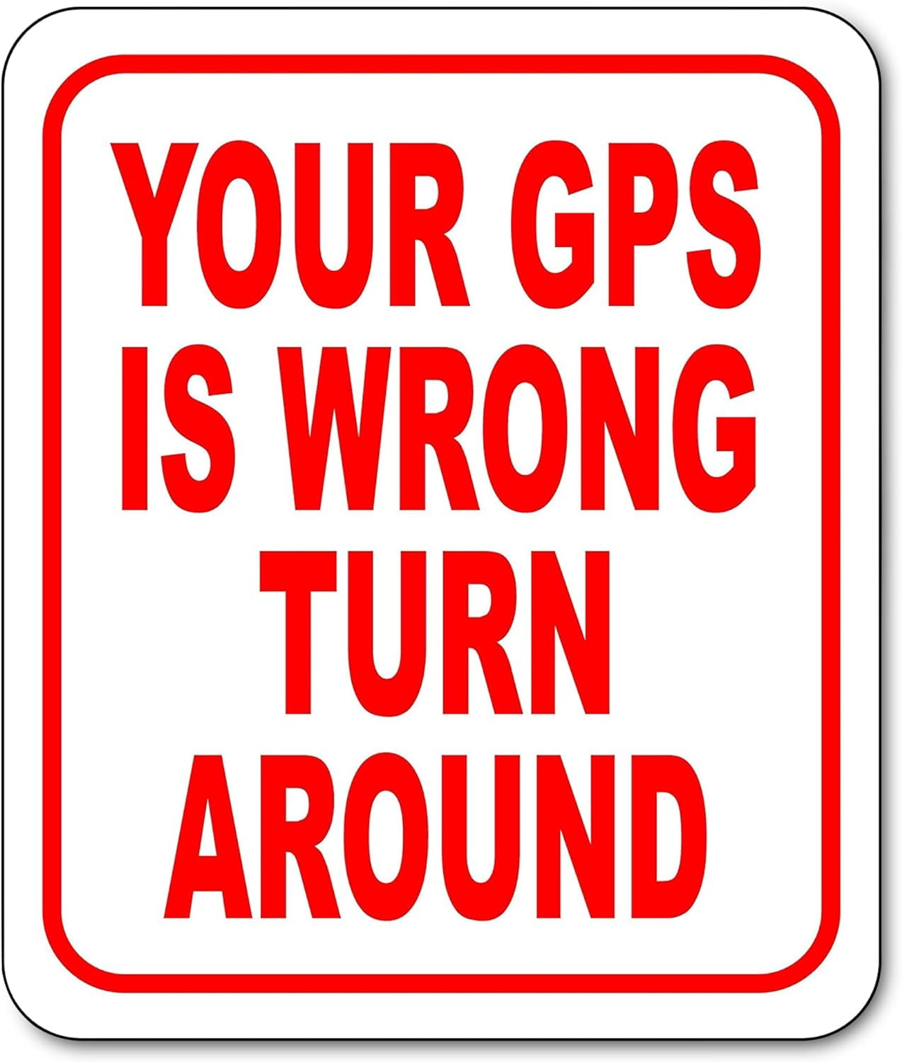 Your GPS Is Wrong Turn Around Aluminum Composite Outdoor - Wall Art ...