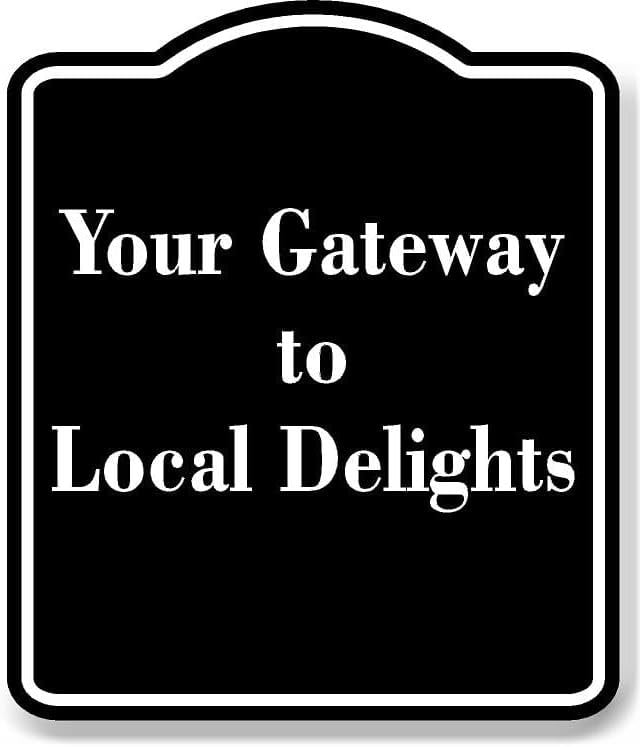 Your Gateway to Local Delights BLACK Aluminum Composite Sign 20''x24 ...