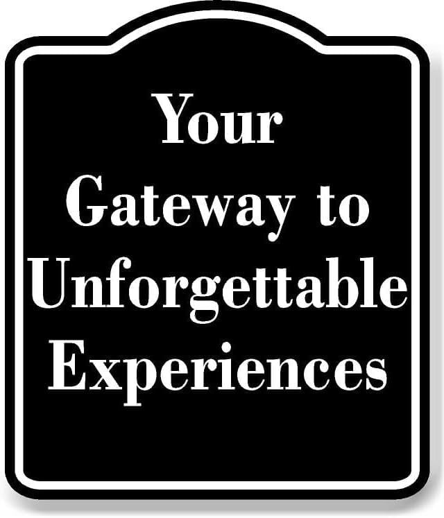 Your Gateway to Unforgettable Experiences BLACK Aluminum Composite Sign ...