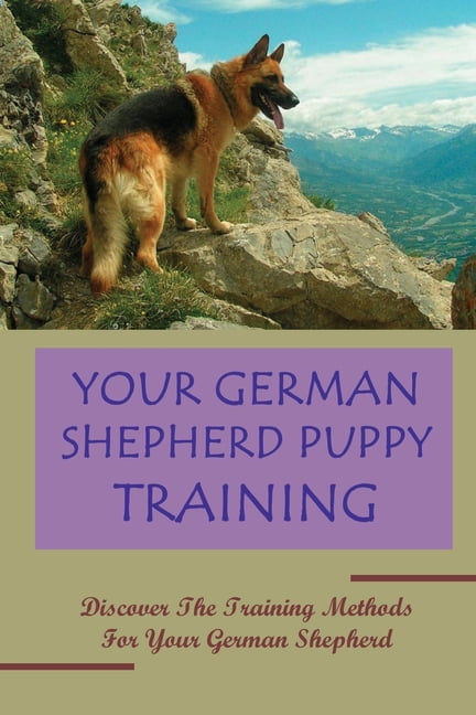 Your German Shepherd Puppy Training: Discover The Training Methods For ...