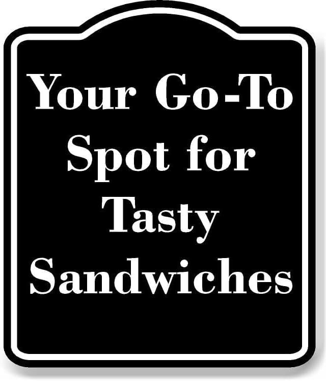 Your Go-To Spot for Tasty Sandwiches BLACK Aluminum Composite Sign 15 ...