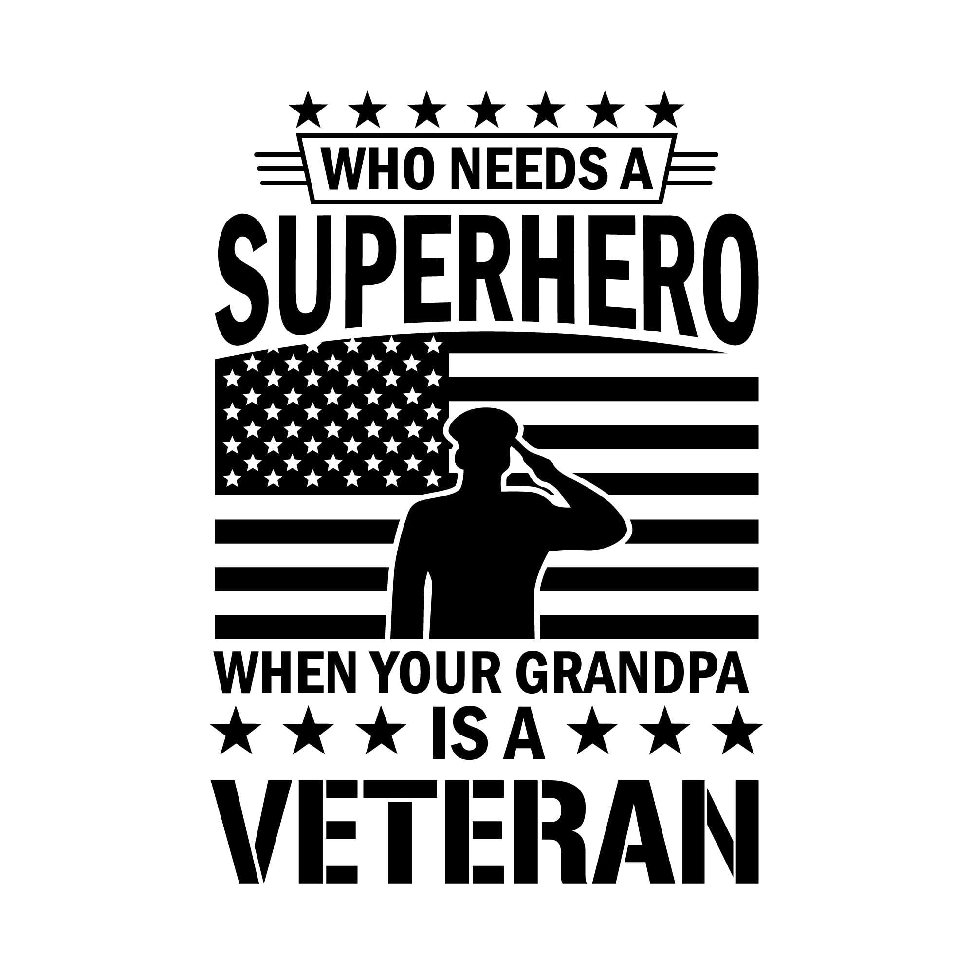 Your Grandpa is a Veteran Who Needs A Superhero Inspiring Vinyl Wall ...