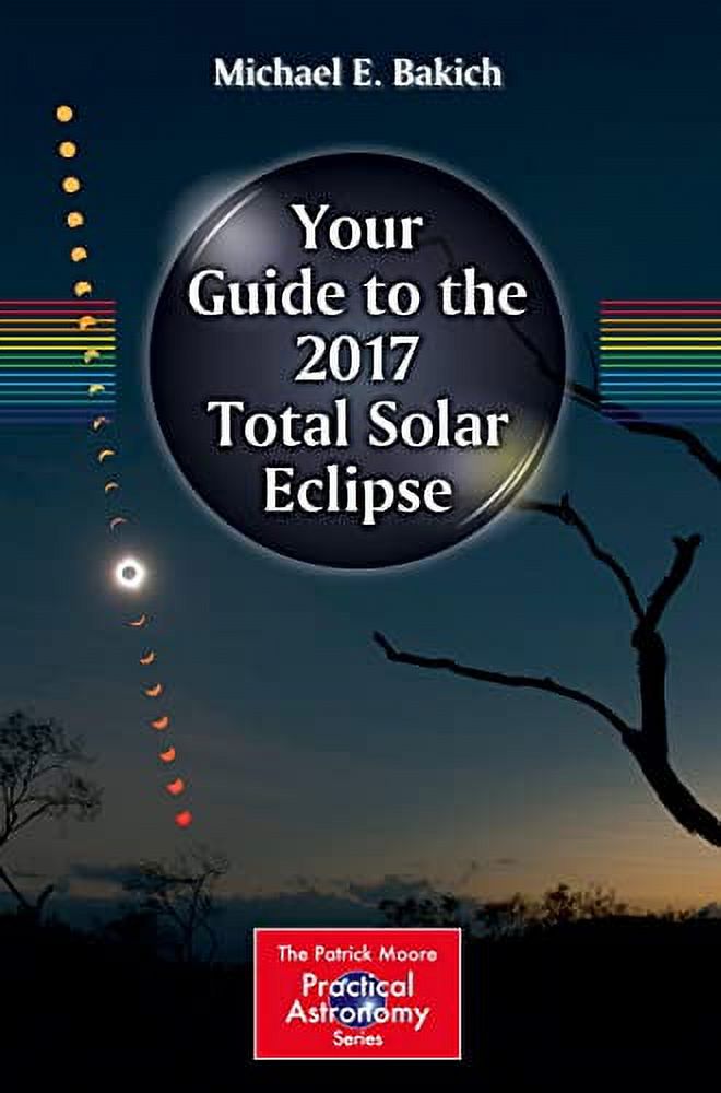 Pre-Owned Your Guide to the 2017 Total Solar Eclipse (The Patrick Moore Practical Astronomy ...