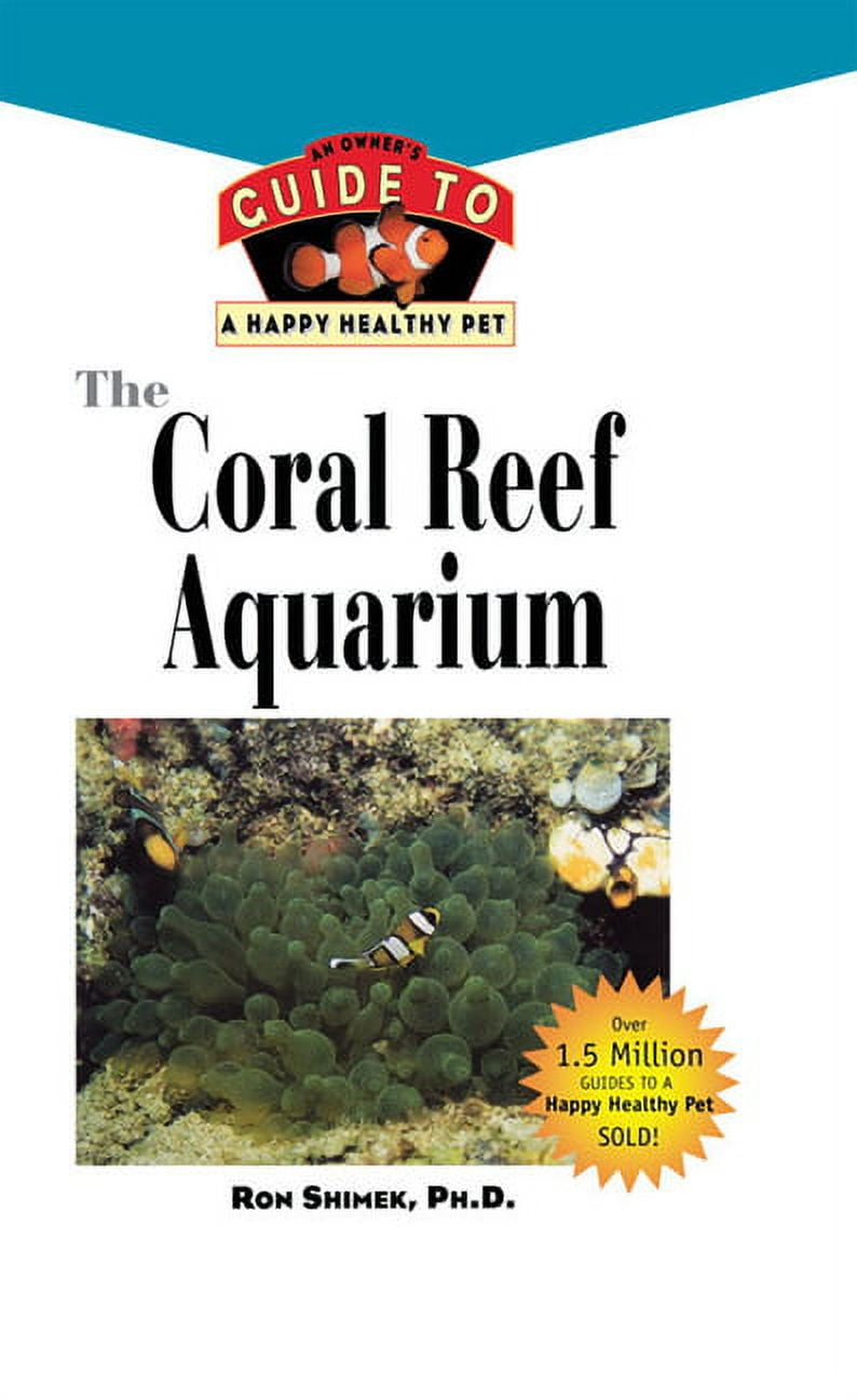 Your Happy Healthy P The Coral Reef Aquarium: An Owner's Guide to a ...