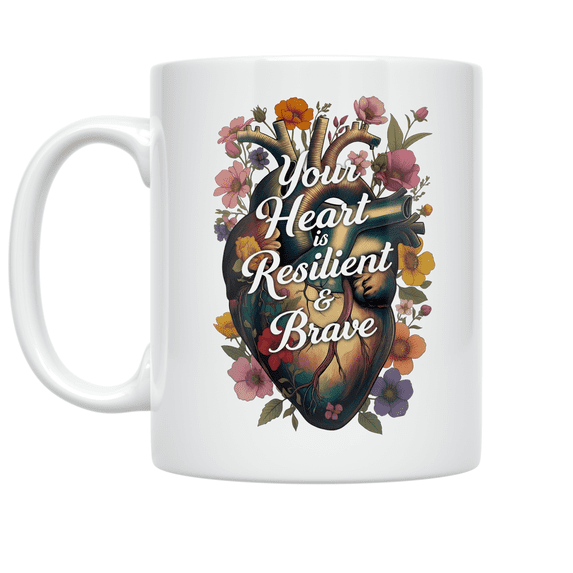 Your Heart is Resilient & Brave - Emotional Strength Advocate - 11 oz ...