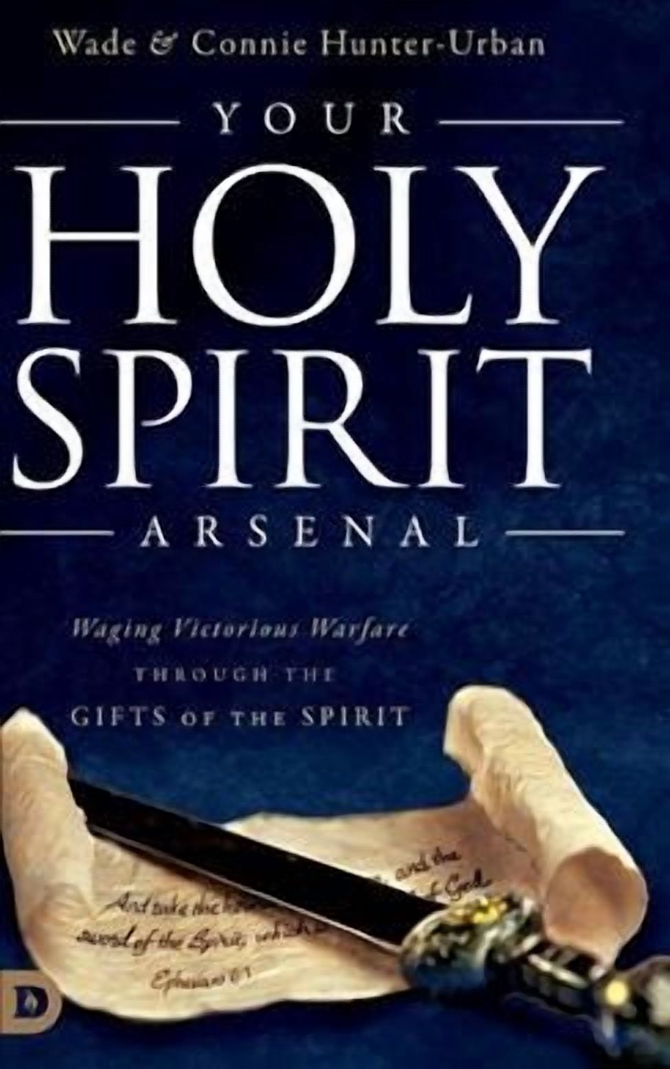 Your Holy Spirit Arsenal: Waging Victorious Warfare Through the Gifts ...