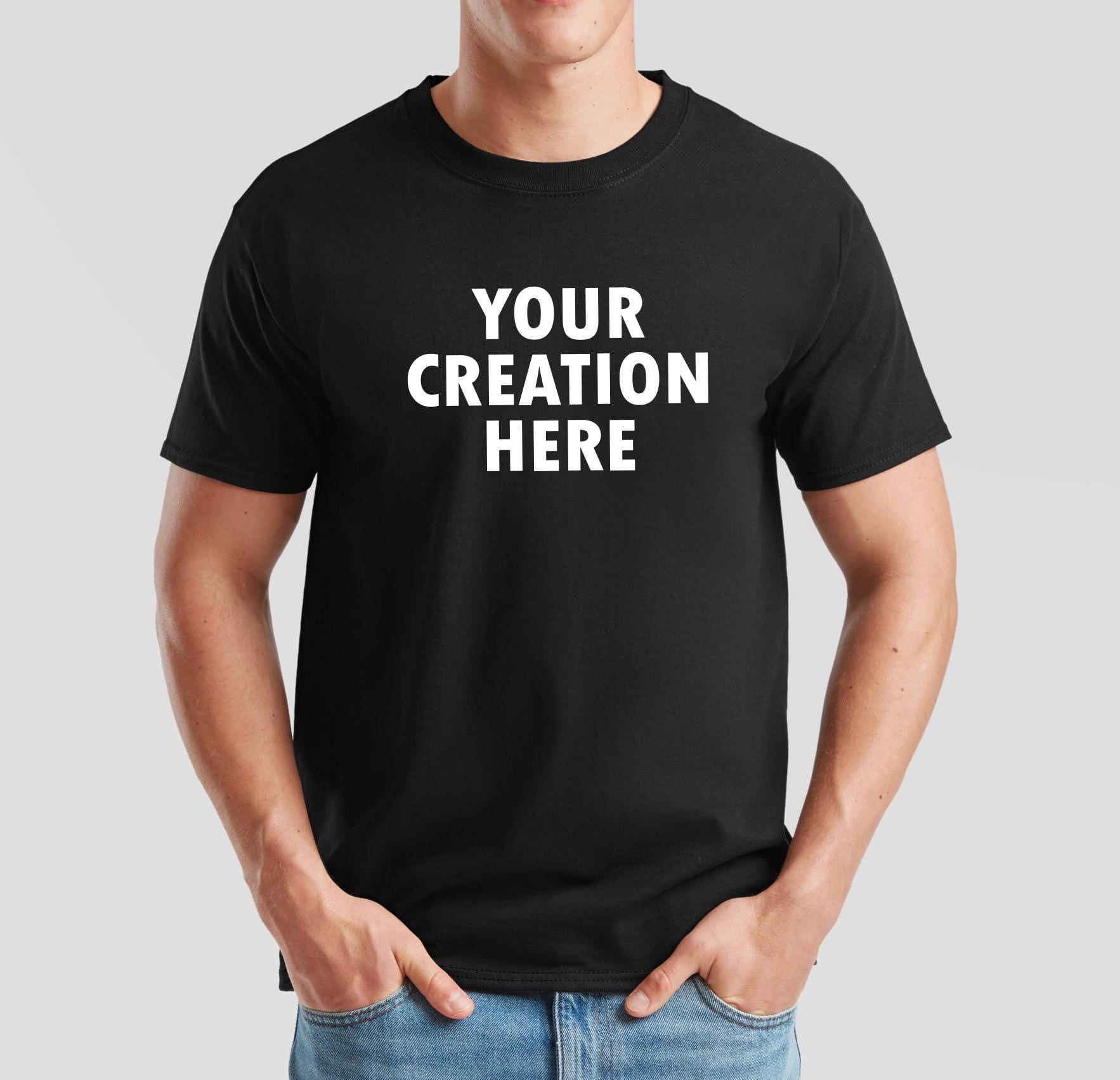 Your Idea Printed on a T-Shirt - Your Creation on a T-Shirt - Custom t ...