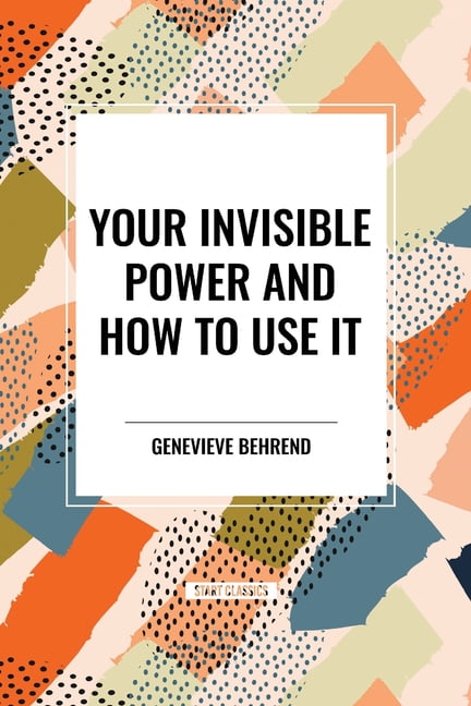 Your Invisible Power and How to Use It, (Paperback) - Walmart.com
