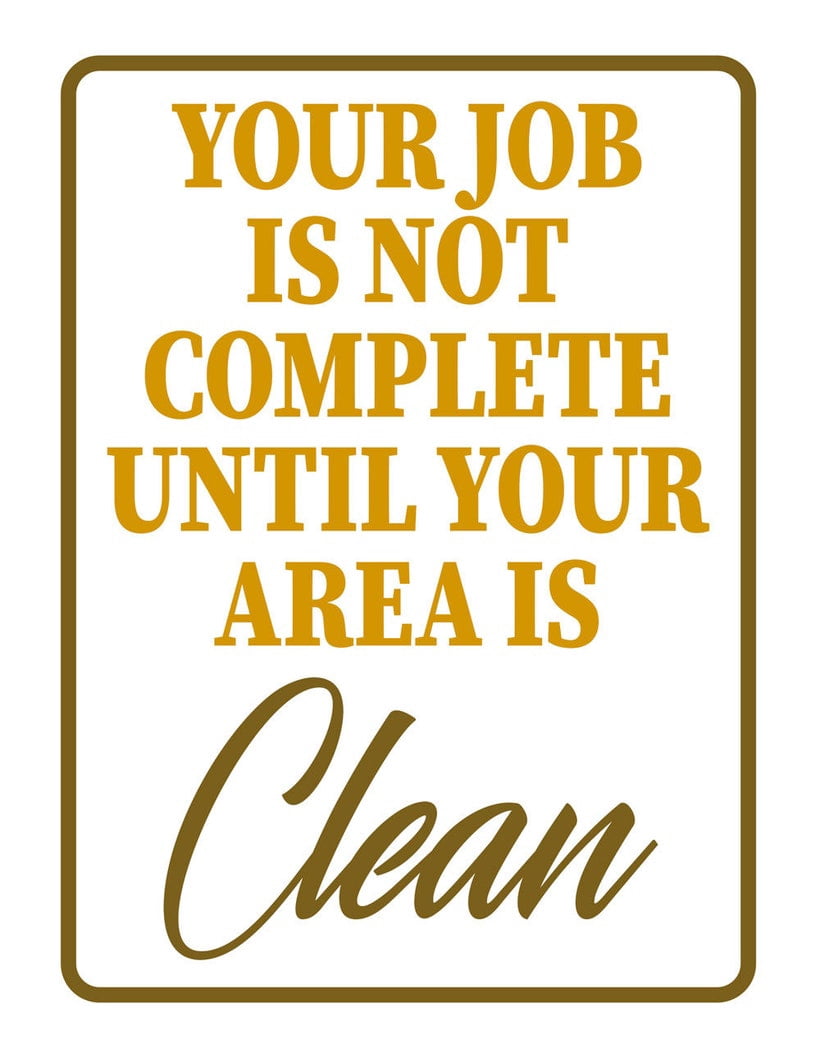 Your Job Is Not Complete Until Your Area Is Clean Door or Wall Sign ...