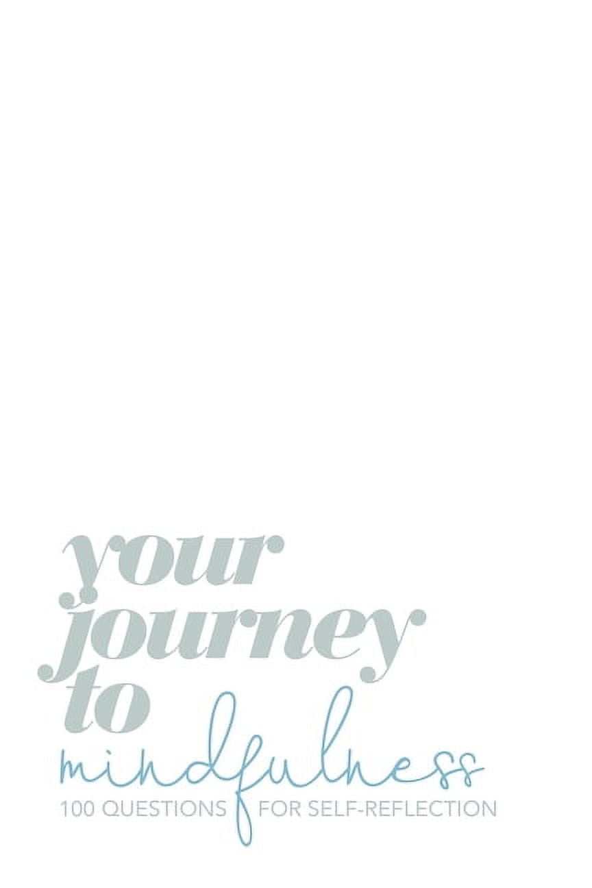 Your Journey to Mindfulness : 100 Questions for Self-Reflection ...