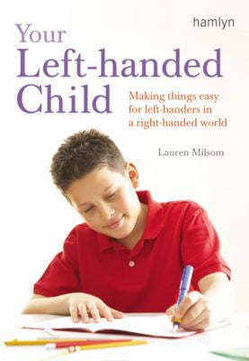 Pre-Owned Your Left-Handed Child: Making Things Easy for Left-Handers ...
