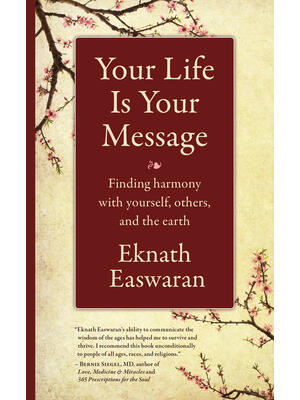 Your Life Is Your Message: Finding Harmony with Yourself, Others & the ...