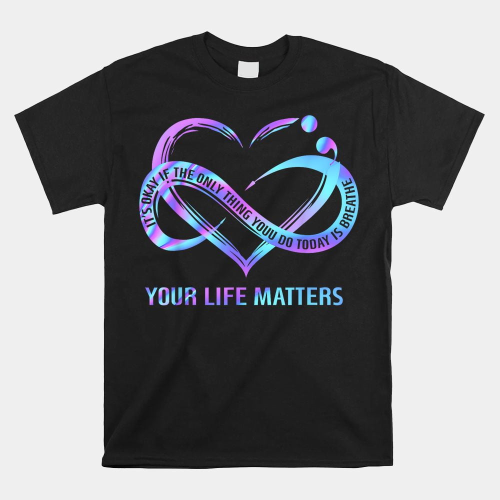 Your Life Matters Suicide Prevention Awareness STAY Shirt - Walmart.com
