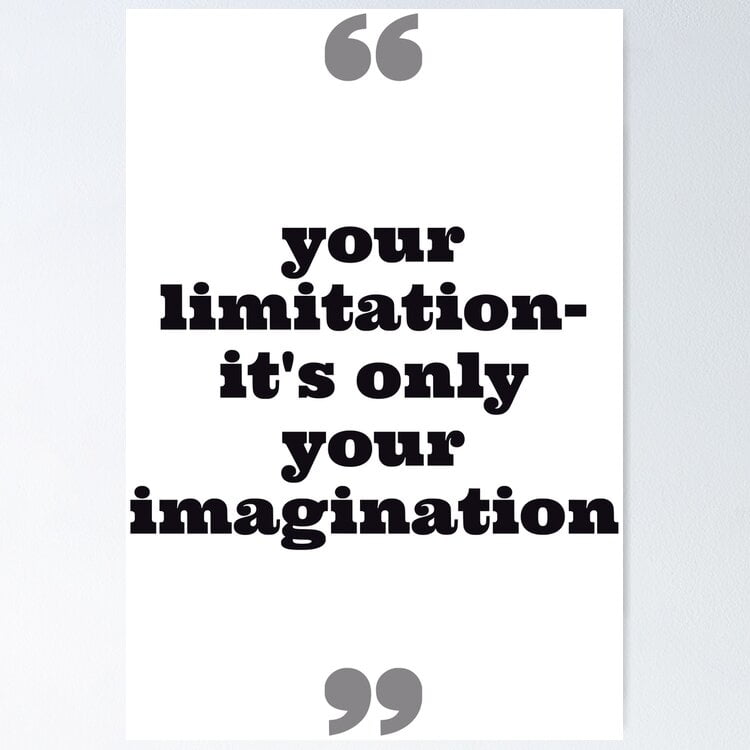 Your Limitation- It'S Only Your Imagination Poster- Unframed Poster ...