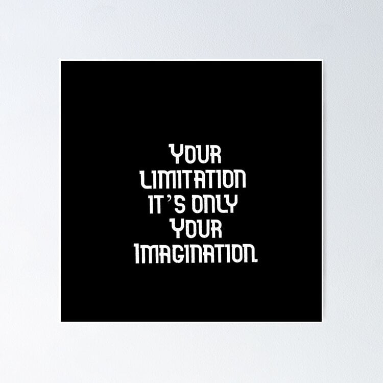 Your Limitation Its Only Your Imagination Poster- Unframed Poster ...