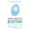 Your Longevity Blueprint : Building A Healthier Body Through Functional ...