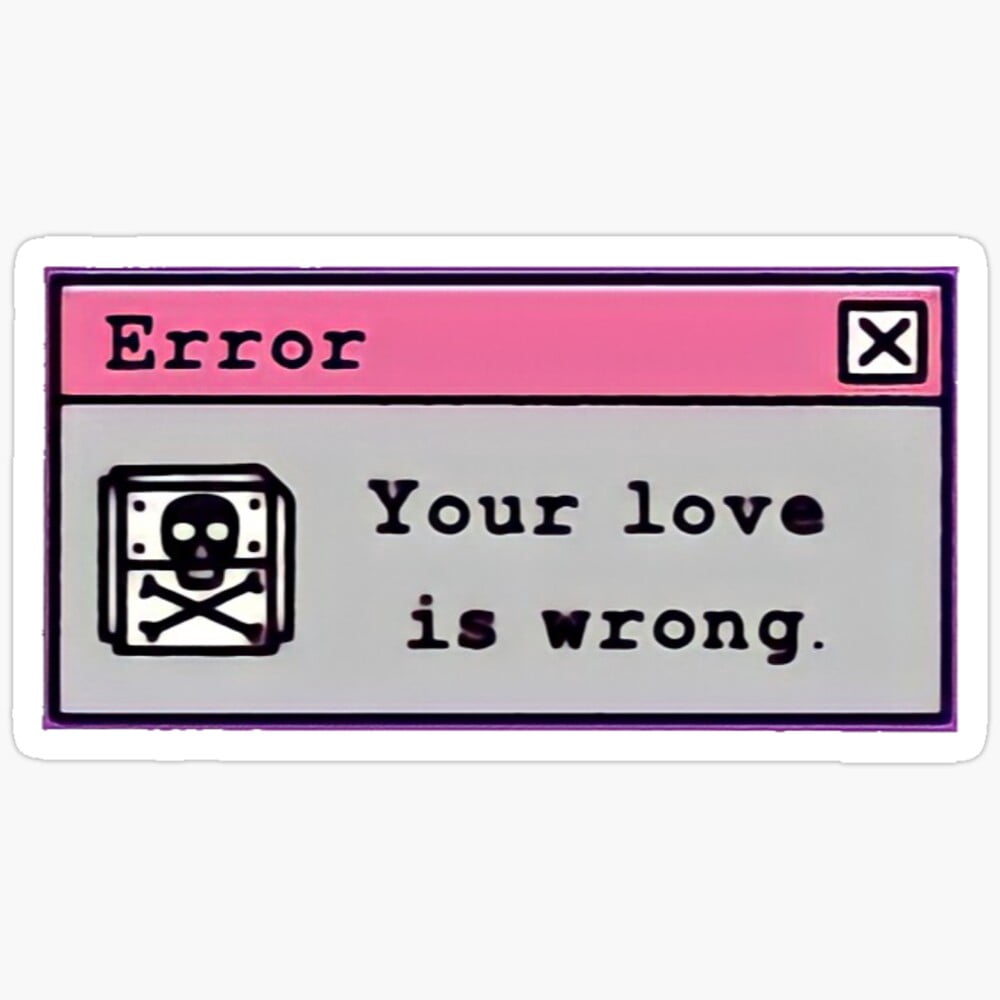 Your Love Is Wrong Glossy Stickerphone Decal Water Bottle Stickers ...