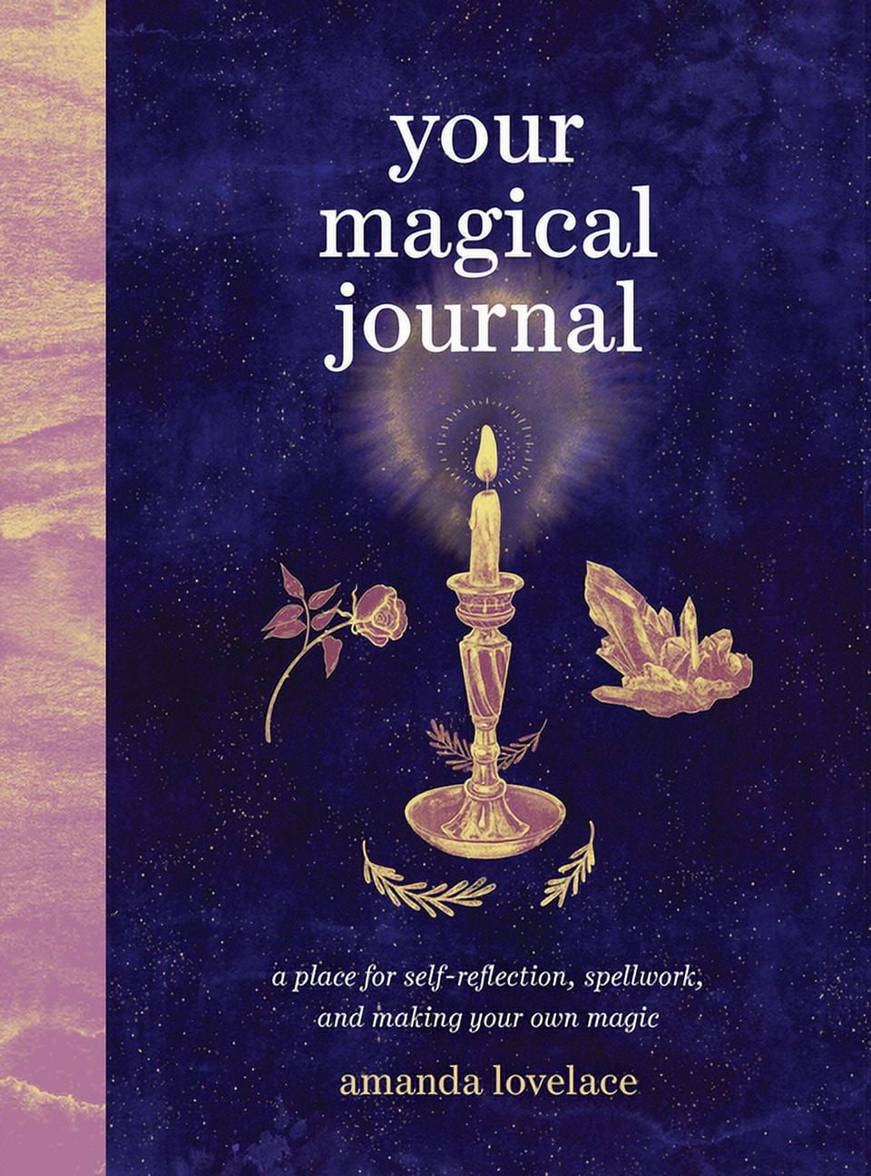 Your Magical Journal : A Place for Self-Reflection, Spellwork, and ...