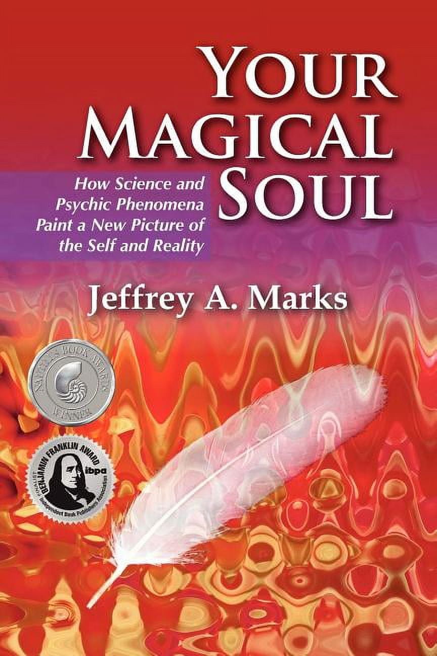 Your Magical Soul: How Science and Psychic Phenomena Paint a New ...