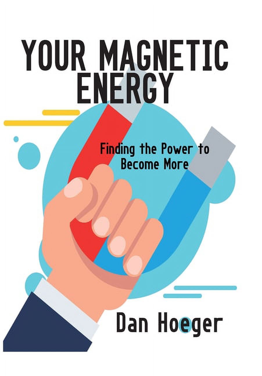 Your Magnetic Energy: Finding The Power to Become More (Hardcover ...