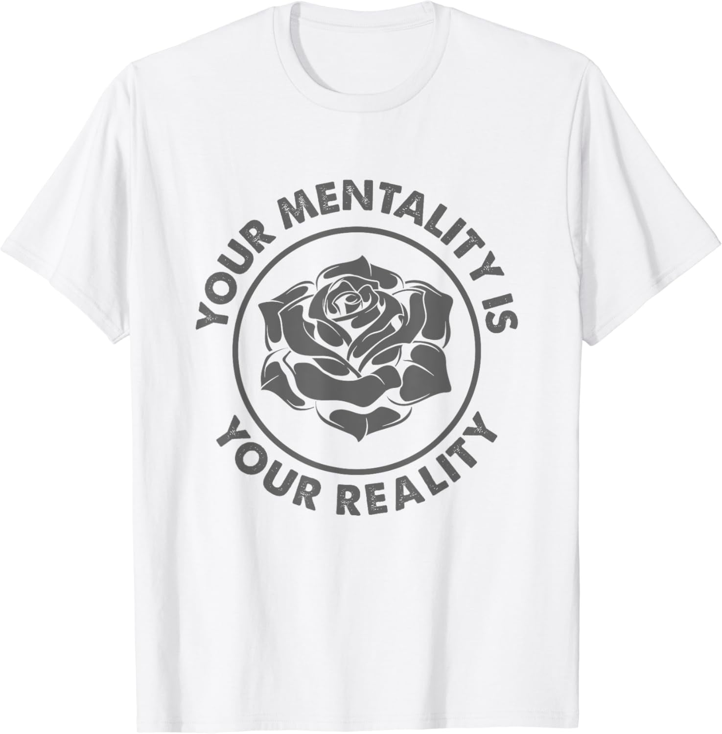 Your Mentality Your Reality Rose with Motivational Quotes T-Shirt ...